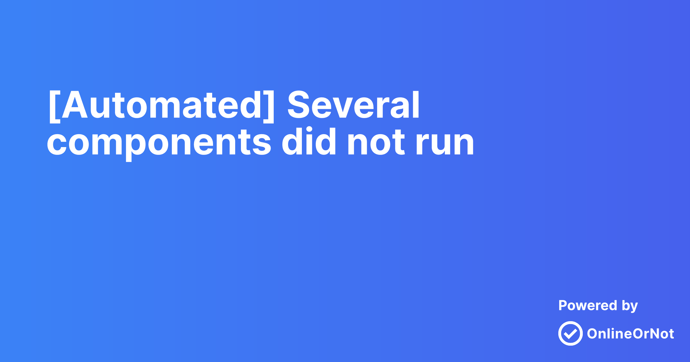 [Automated] Several components did not run | Casterlabs Status