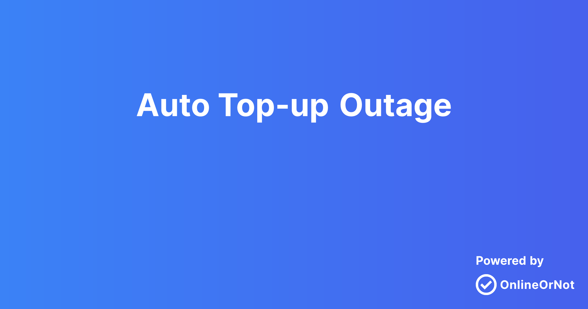 Auto Top-up Outage | OpenRouter Status