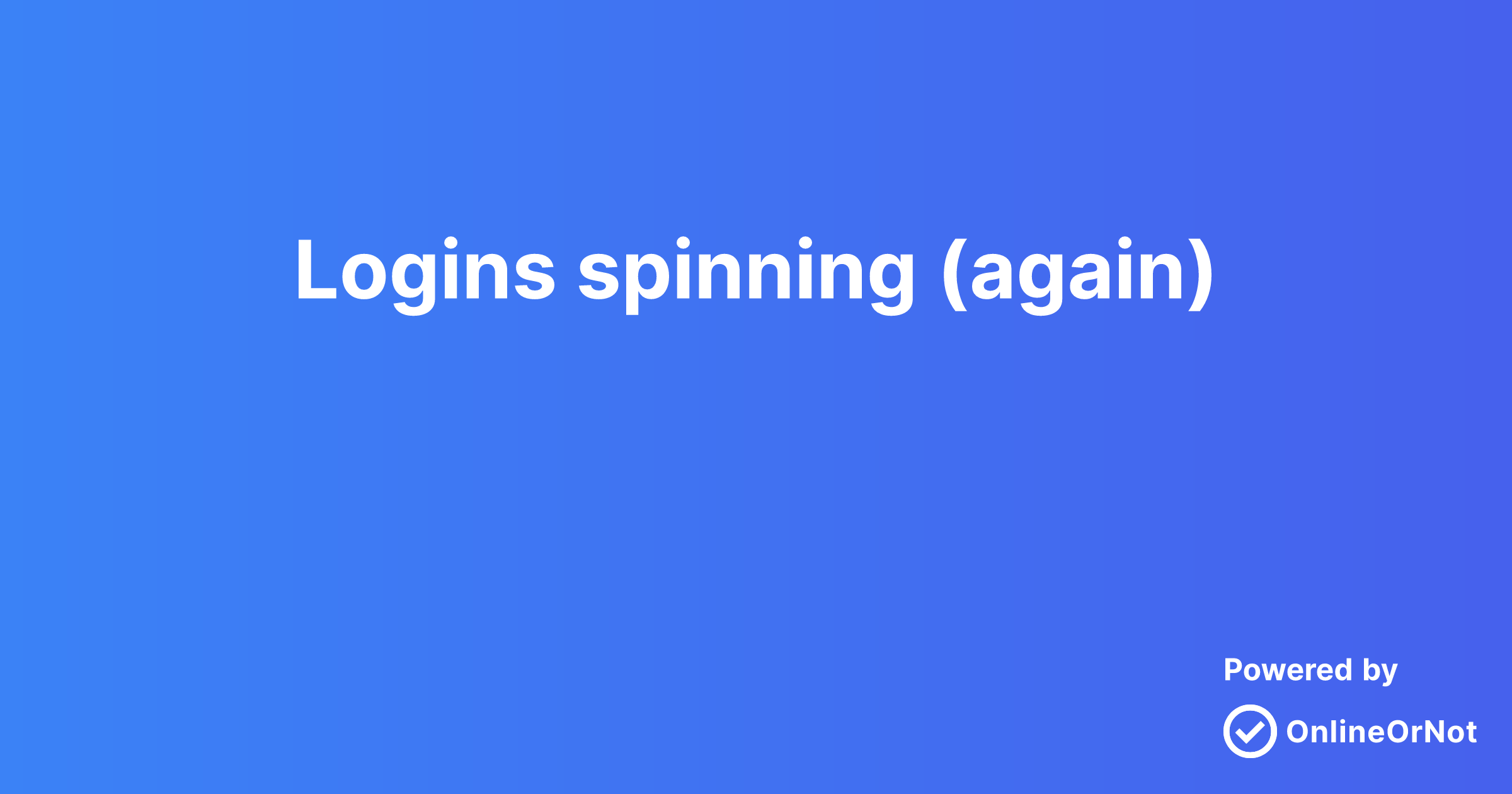 Logins spinning (again) | Casterlabs Status